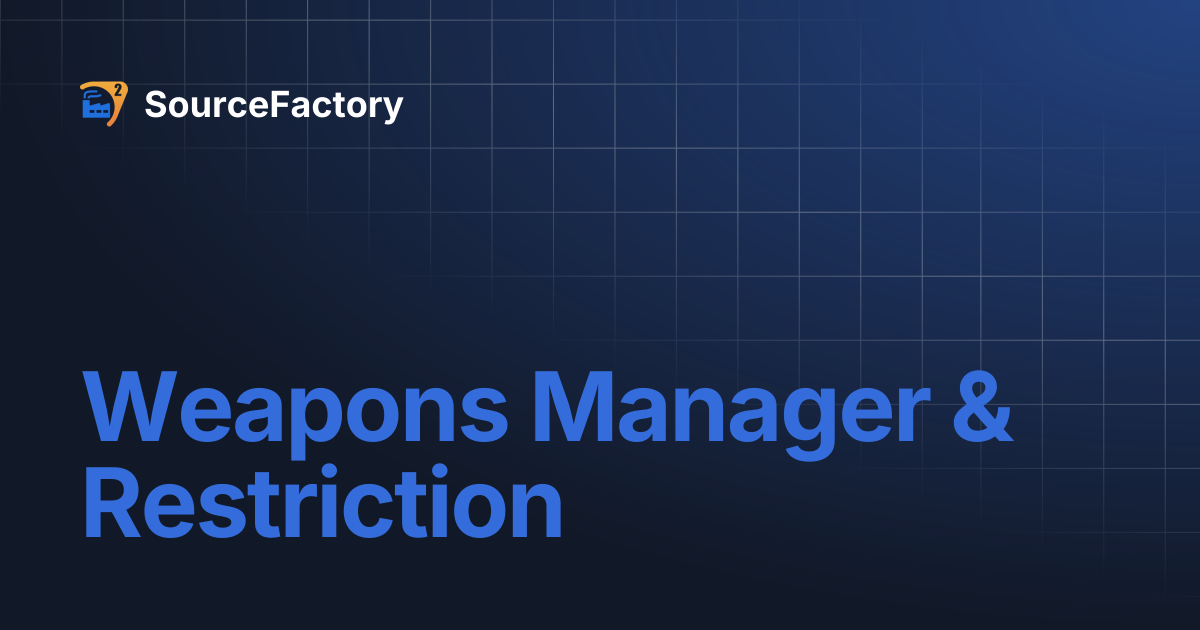 Weapons Manager & Restriction | SourceFactory