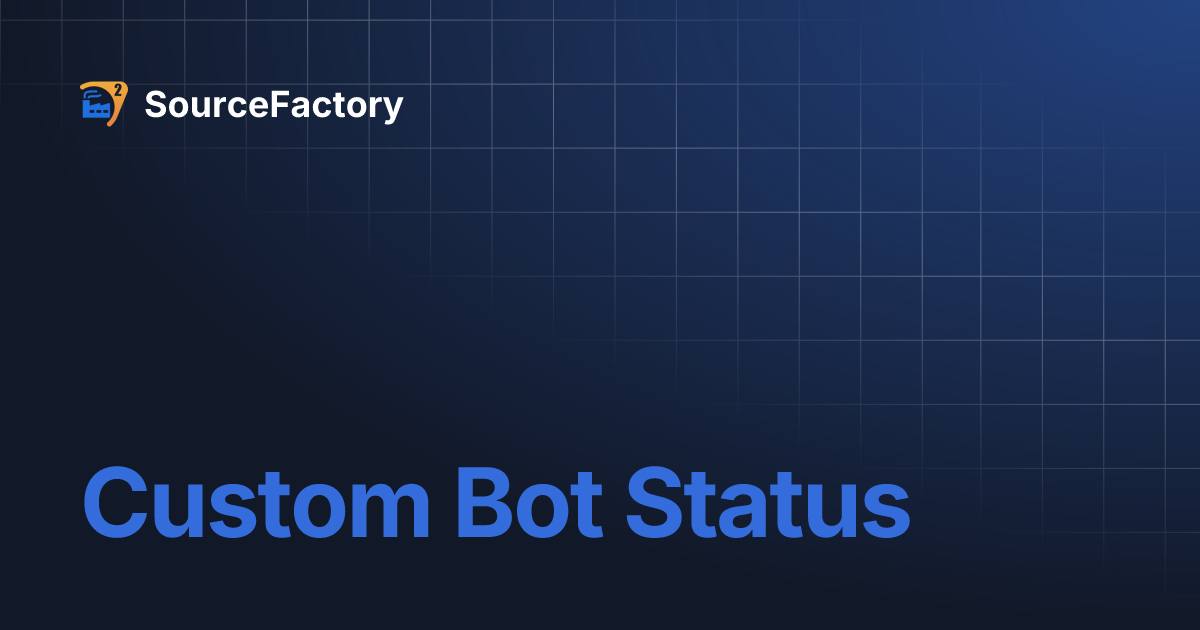 Custom Bot Status | SourceFactory