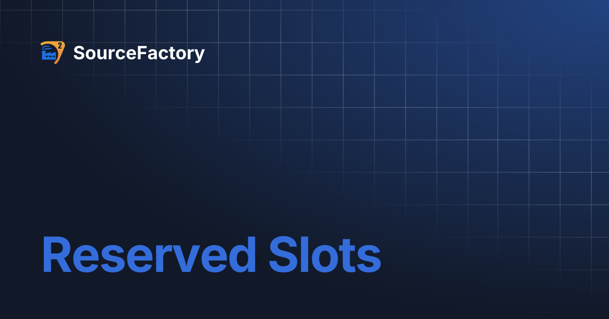 Reserved Slots | SourceFactory