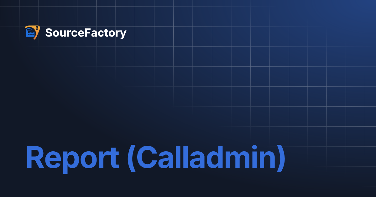 Report (Calladmin) | SourceFactory